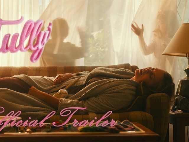 فيلم - Tully - 2018 طاقم العمل، فيديو، الإعلان، صور، النقد الفني، مواعيد العرض